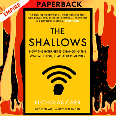 The Shallows: What the Internet Is Doing to Our Brains by Nicholas Carr