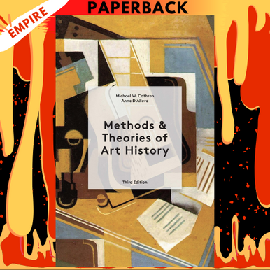 Methods and Theories of Art History by Anne D'Alleva, Michael Cothren