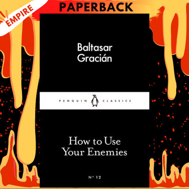 How to Use Your Enemies - Penguin Little Blacksics by Baltasar Grian ...