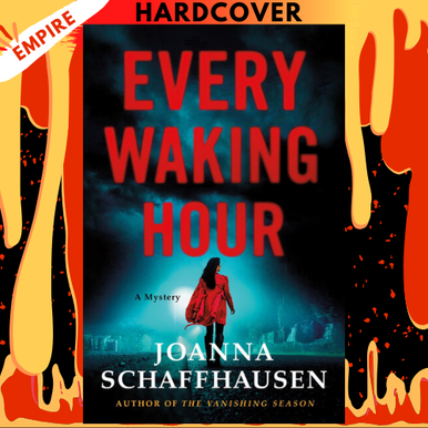 Every Waking Hour: A Mystery by Joanna Schaffhausen
