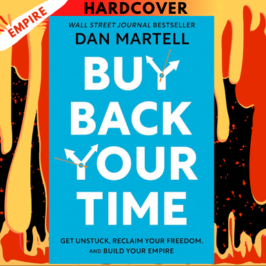 Buy Back Your Time: Get Unstuck, Reclaim Your Freedom, and Build Your ...