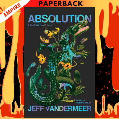 Absolution: A Southern Reach Novel (Southern Reach, #4) by Jeff VanderMeer