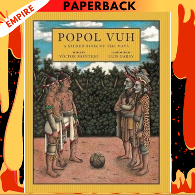 Popol Vuh: A Sacred Book of the Maya by Victor Montejo (Retold by ...