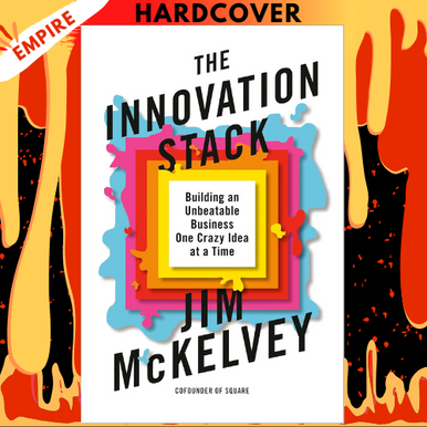 The Innovation Stack: Building an Unbeatable Business One Crazy Idea at ...