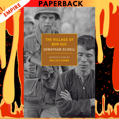 The Village of Ben Suc by Jonathan Schell, Wallace Shawn (Introduction)