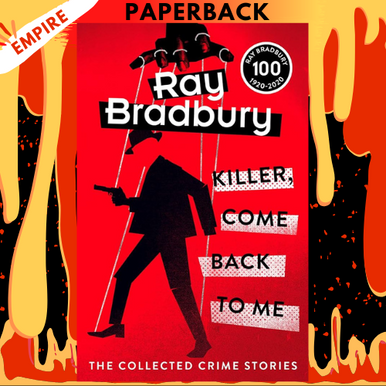 Killer, Come Back to Me: The Crime Stories of Ray Bradbury by Ray Bradbury