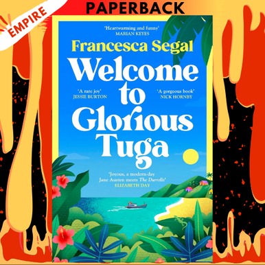 Welcome to Glorious Tuga: A Novel by Francesca Segal