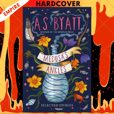 Medusa's Ankles: Selected Stories by A. S. Byatt, David Mitchell ...