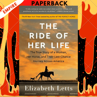 The Ride of Her Life: The True Story of a Woman, Her Horse, and Their ...