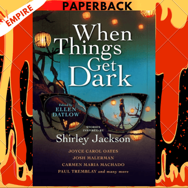 When Things Get Dark: Stories inspired by Shirley Jackson by Joyce ...