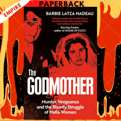 The Godmother: Murder, Vengeance, and the Bloody Struggle of Mafia ...