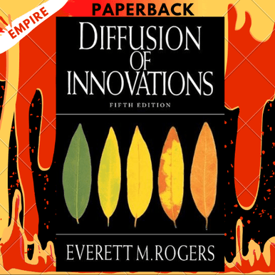 Diffusion of Innovations, 5th Edition by Everett M. Rogers