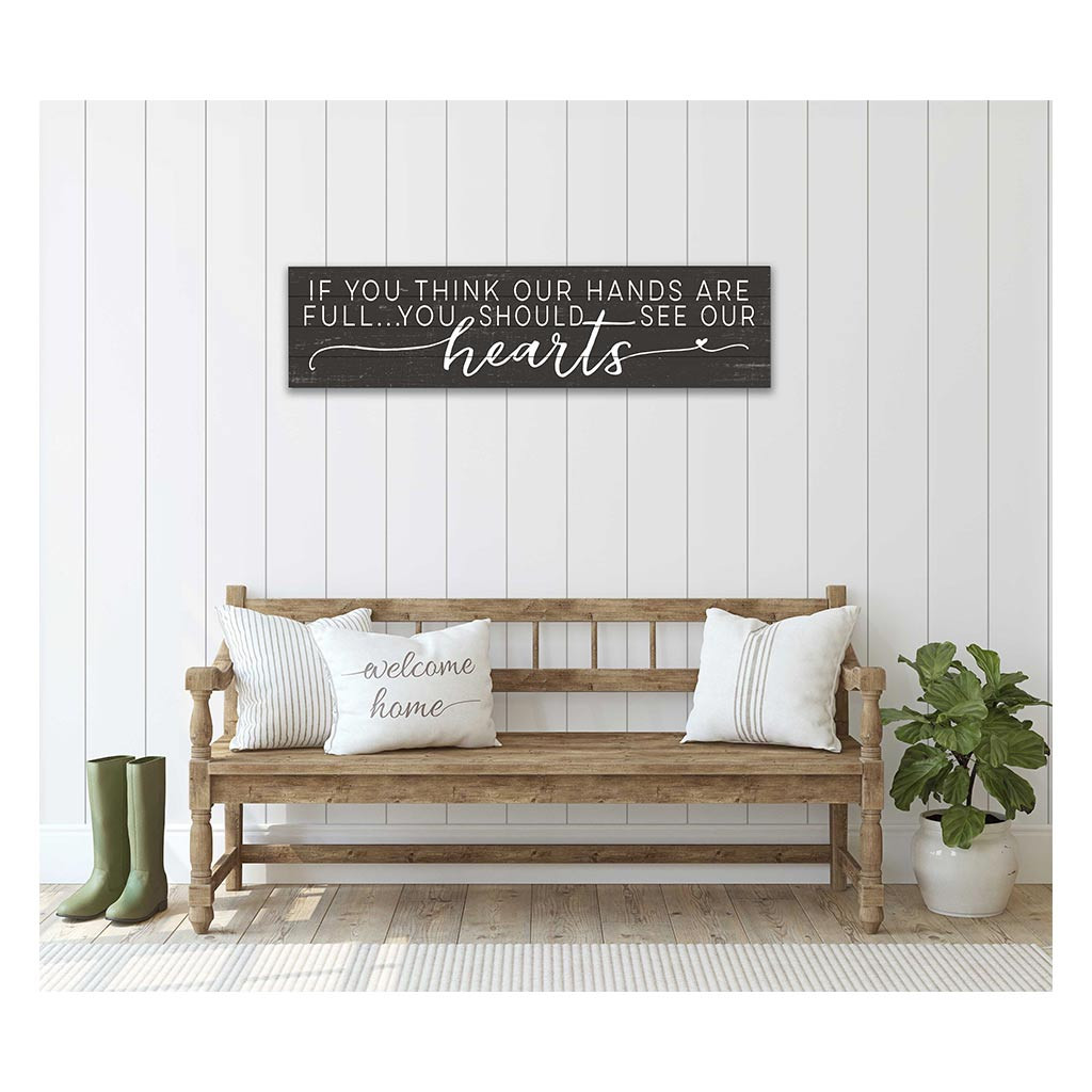 40" Black & White "If You Think Hands are Full" Wooden Slat Sign ...