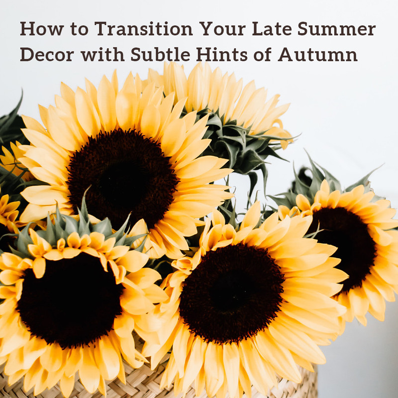 How to Transition Your Late Summer Decor with Subtle Hints of Autumn ...
