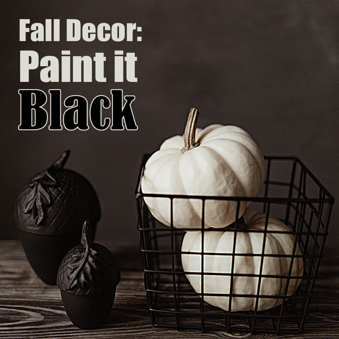 Fall Decor: Paint it Black - Christmas Central