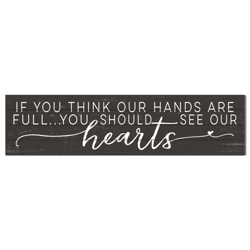 40" Black & White "If You Think Hands are Full" Wooden Slat Sign ...