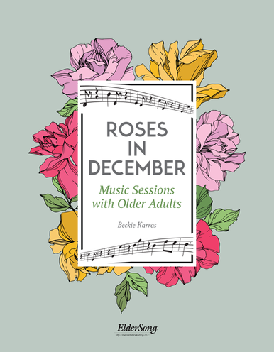 ROSES IN DECEMBER - Music Sessions with Older Adults - ElderSong by ...