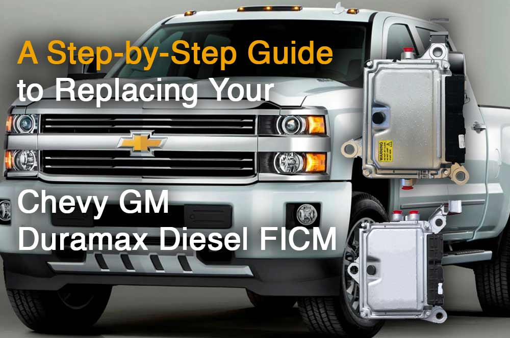 A Step-by-Step Guide to Replacing Your Chevy GM Duramax Diesel FICM ...