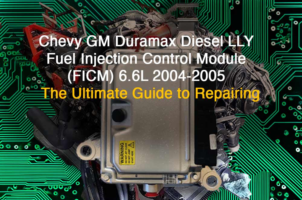 The Ultimate Guide to Repairing Your Chevy GM Duramax Diesel LLY Fuel Injection Control Module ...