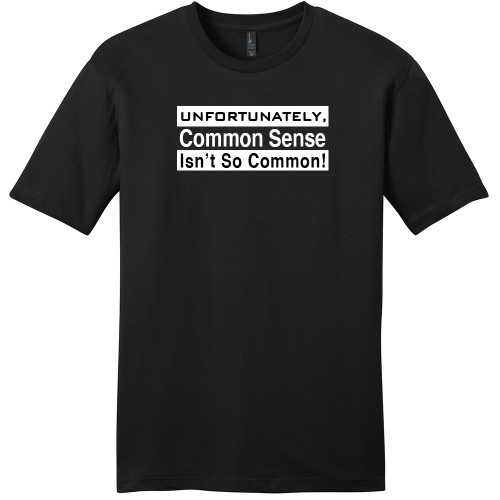 Unfortunately Common Sense Isn't So Common T-shirt
