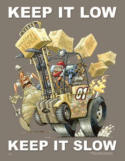 Fork Lift Driving - Keep it Low Keep it Slow - 24X32 ...