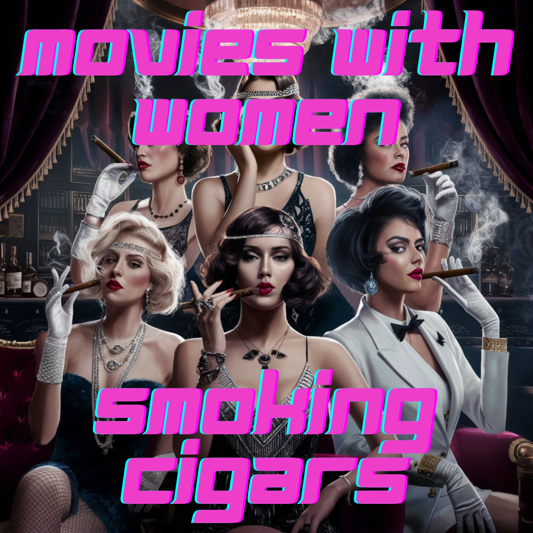 Movies With Women Smoking Cigars Cigars N Cigars