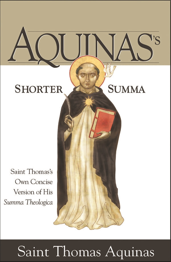Aquinas's Shorter Summa - Saint Thomas' Own Concise Version of His ...