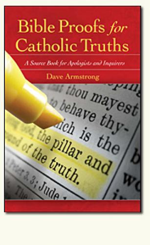 Bible Proofs for Catholic Truths By Dave Armstrong