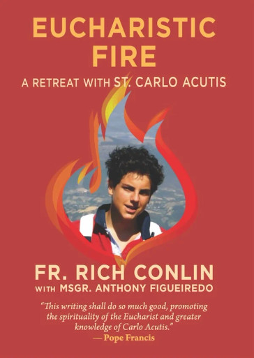 Buy Eucharistic Fire A Retreat with St. Carlo Acutis by Fr. Richard ...
