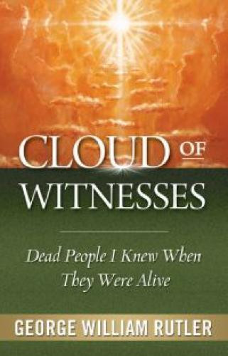 Cloud of Witnesses: Dead People I Knew When They Were Alive, by Fr ...