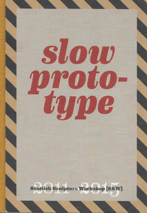 Slow Prototype—Scottish Sculpture Workshop