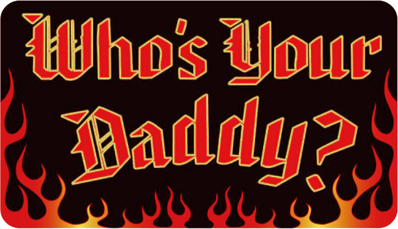 Who's Your Daddy - 6" x 3.5" - Sticker - The Blacklight Zone