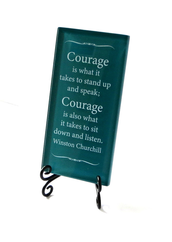 Inspirational Glass Plaque- Courage is what it takes to stand up and ...