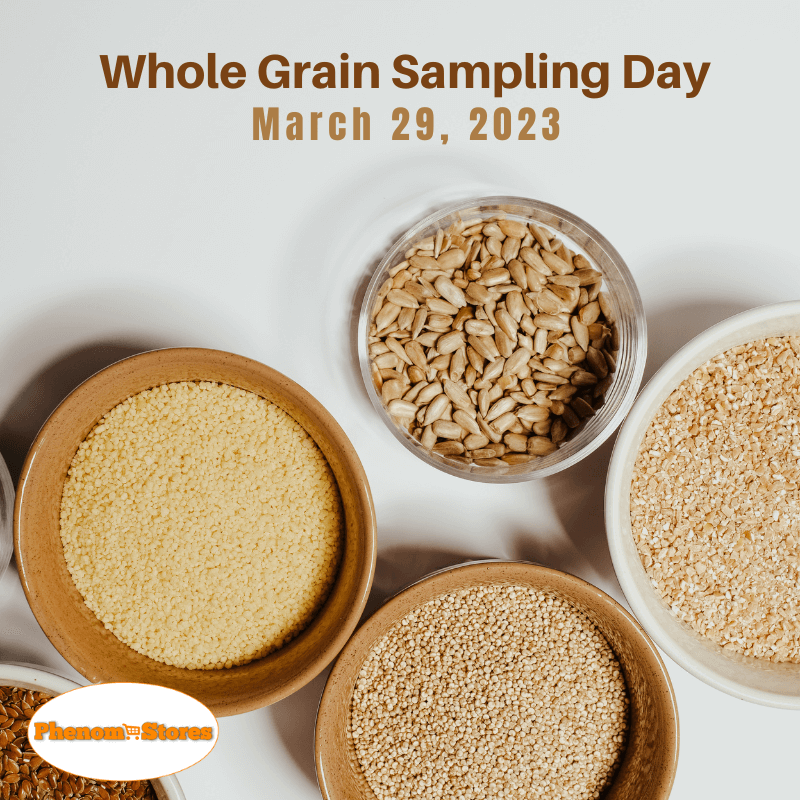 Today is Whole Grain Sampling Day! - Phenom Stores