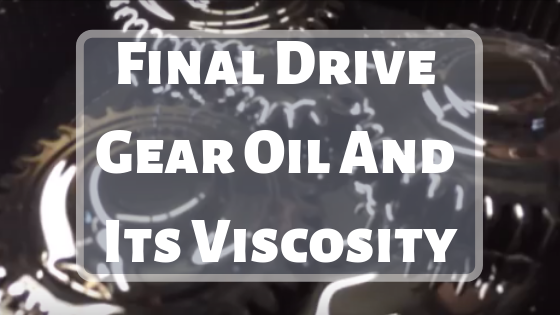 Final Drive Gear Oil and Its Viscosity - Final Drive Parts - Hydraulic ...