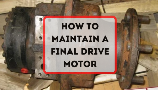 How to Maintain a Final Drive Motor - Final Drive Parts - Hydraulic ...