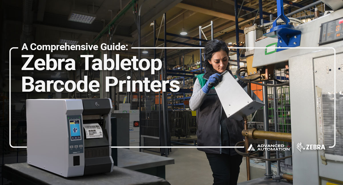 Zebra Technologies Tabletop Barcode Printers: A Comprehensive Guide - Advanced Automation
