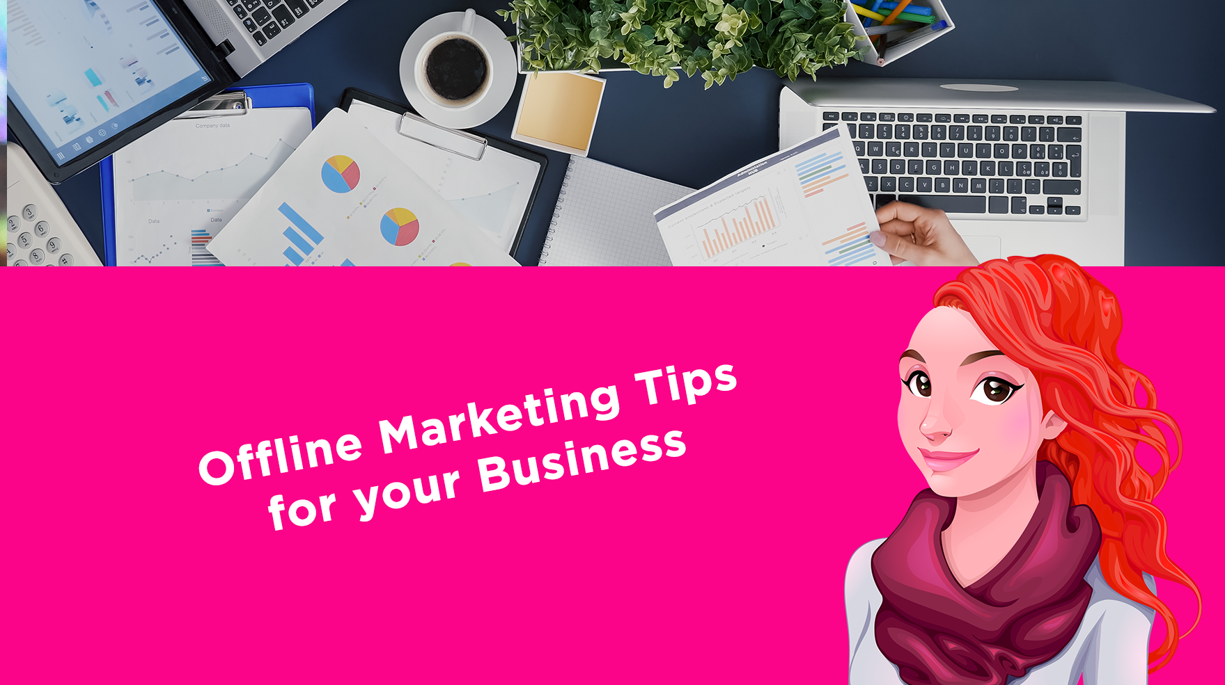 Offline Marketing Tips for your Business - Wee Print Ltd