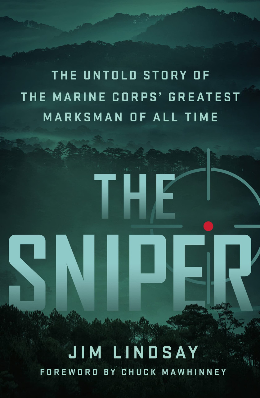The Sniper: The Untold Story of the Marine Corps' Greatest Marksman of ...