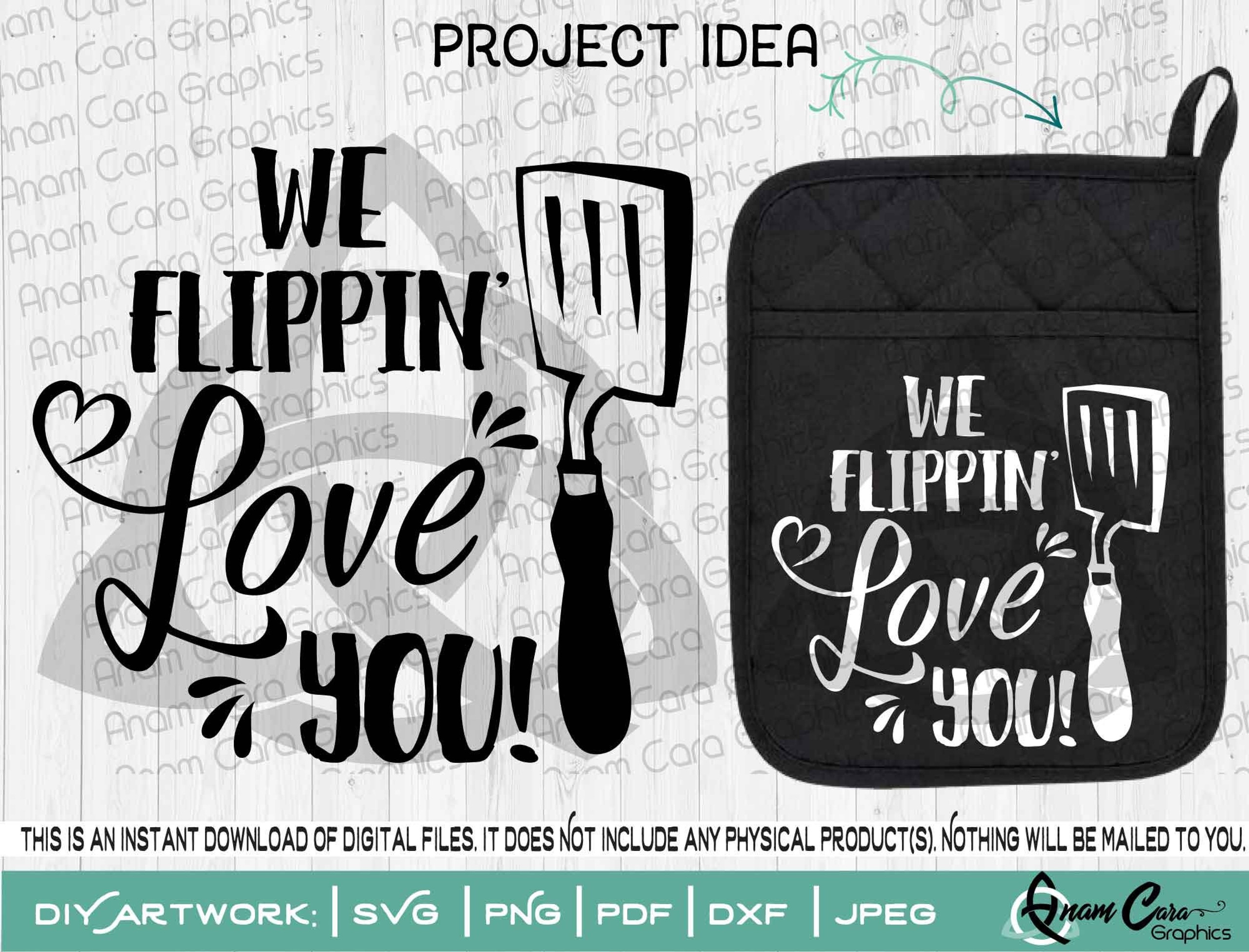 We Flippin' Love You | SVG Cut or Print Art| AnamCaraGraphics