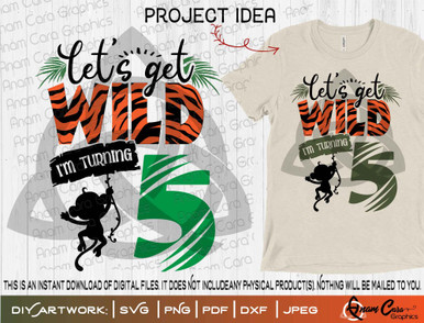 Let's Get Wild I'm Turning 5 | SVG Cut or Print Art| AnamCaraGraphics