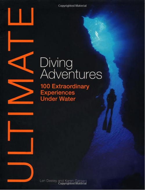 Ultimate Diving Adventures: 100 Extraordinary Experiences Under Water