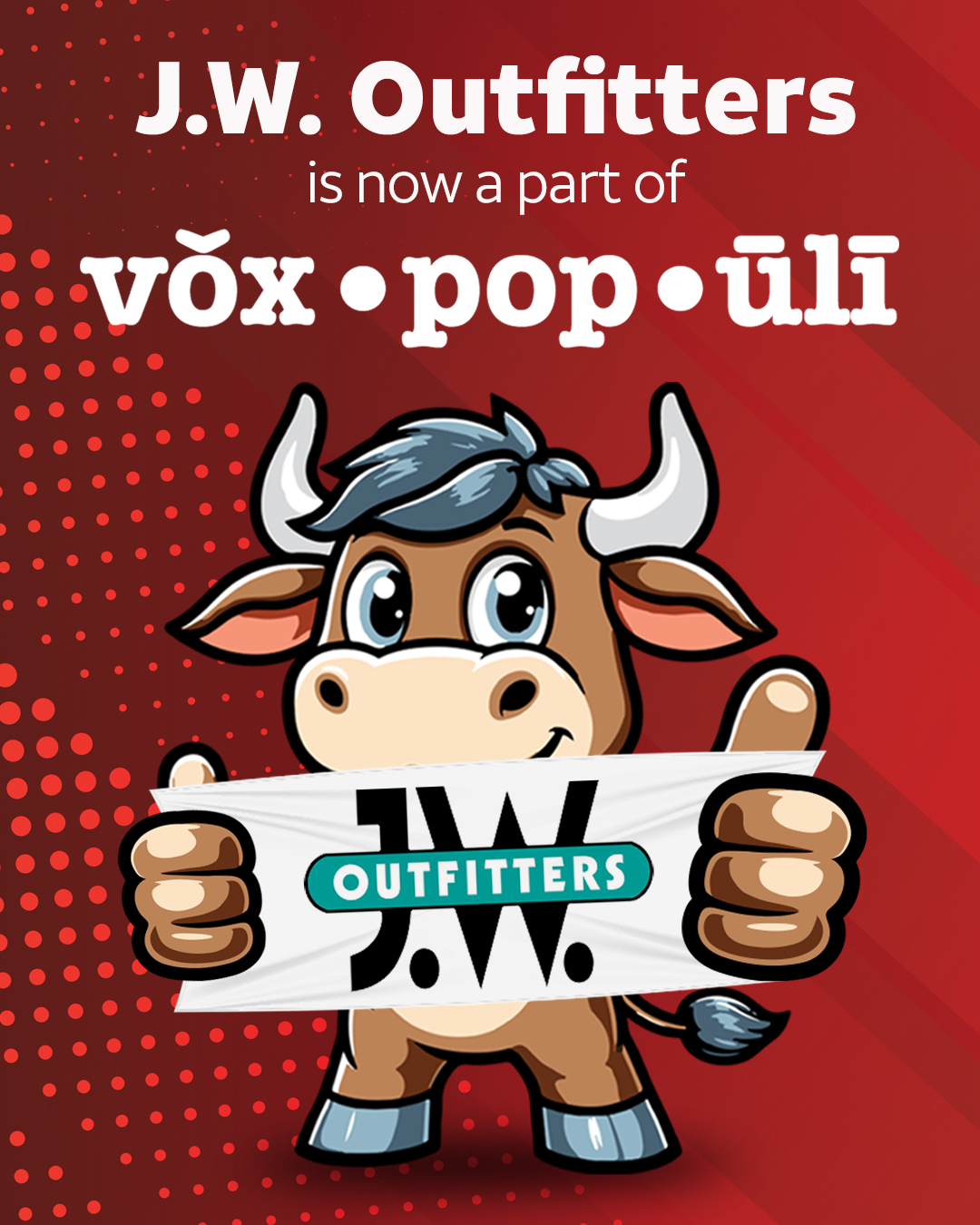 Vox-Pop-Uli Acquires J.W. Outfitters - Vox-Pop-Uli