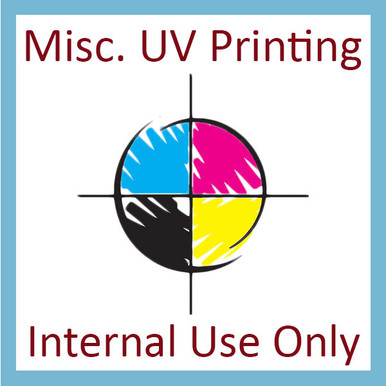 Misc. UV Color Printing - Internal Use Only