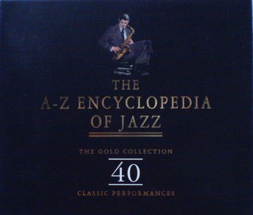 Jazz - THE A-Z ENCYCLOPEDIA OF JAZZ The Gold Collection (40 Classic ...