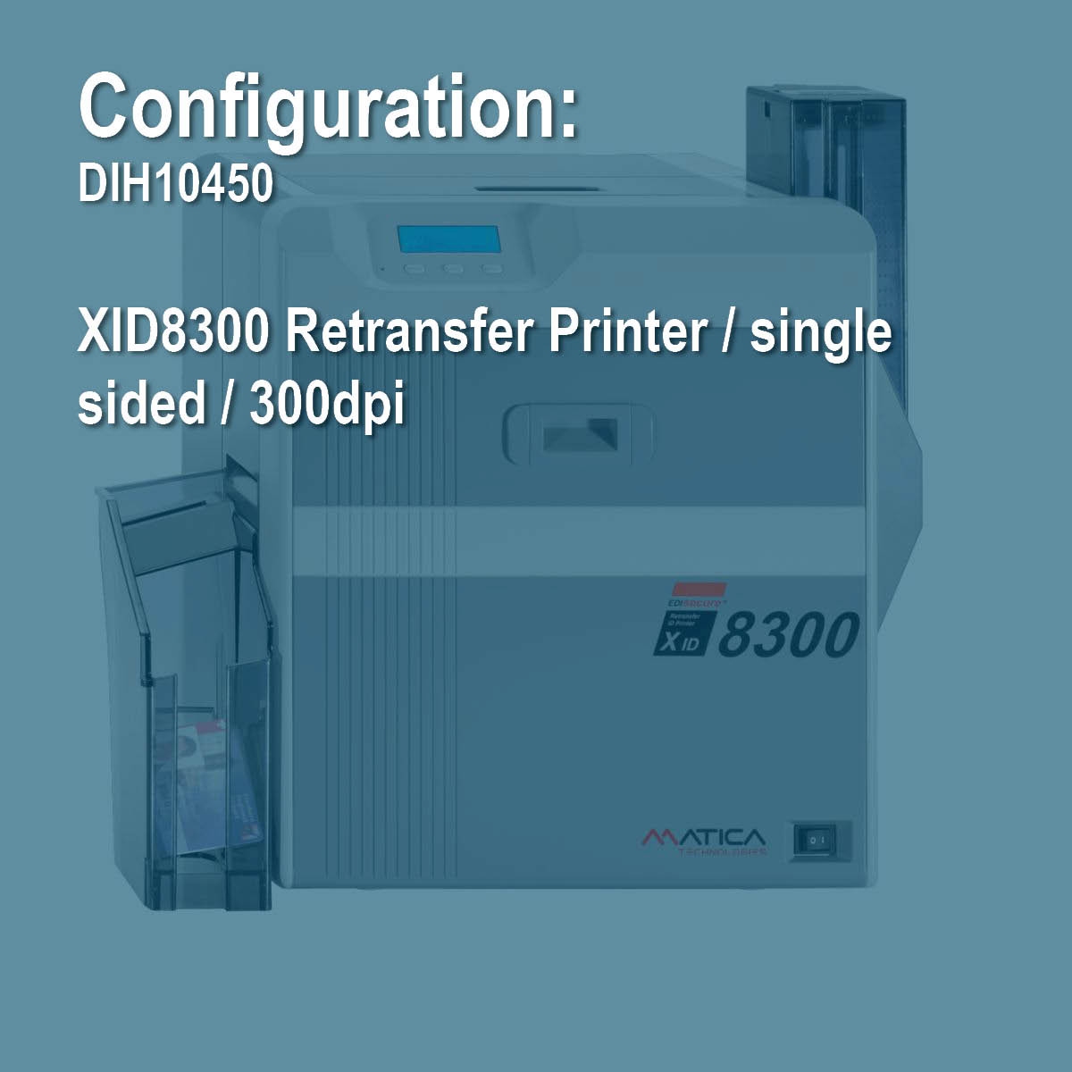 Matica DIH10450 XID8300 Simplex Retransfer ID Card Printer - AnythingID