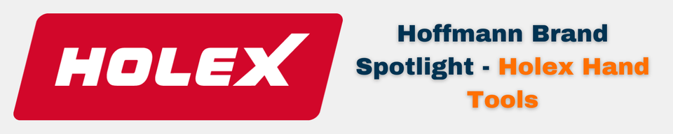 Hoffmann Brand Spotlight - Holex Hand Tools - Hoffmann Group USA
