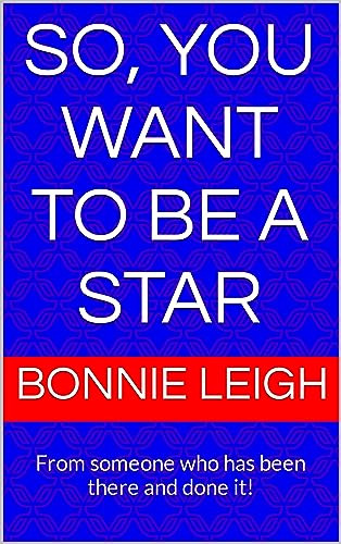 SO, YOU WANT TO BE A STAR