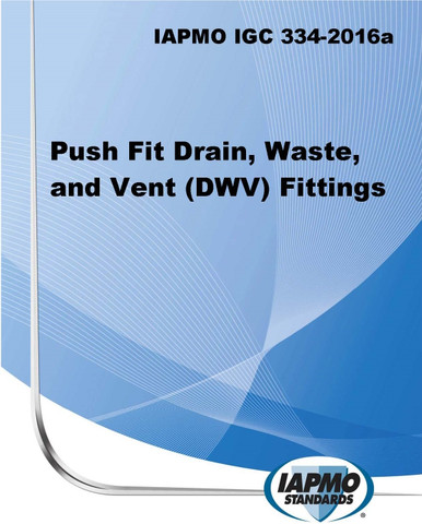 IAPMO IGC 334-2016a Push Fit Drain, Waste, and Vent (DWV) Fittings ...