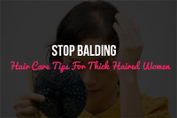 Stop Balding: Hair Care Tips For Thick Haired Women - Xandrox